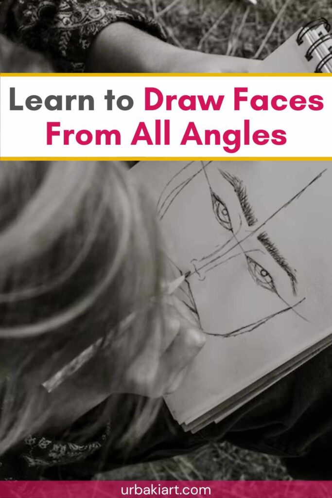 Learn to Draw Faces From All Angles – Urbaki Art