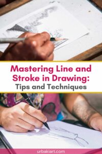 Mastering Line and Stroke in Drawing: Tips and Techniques – Urbaki Art