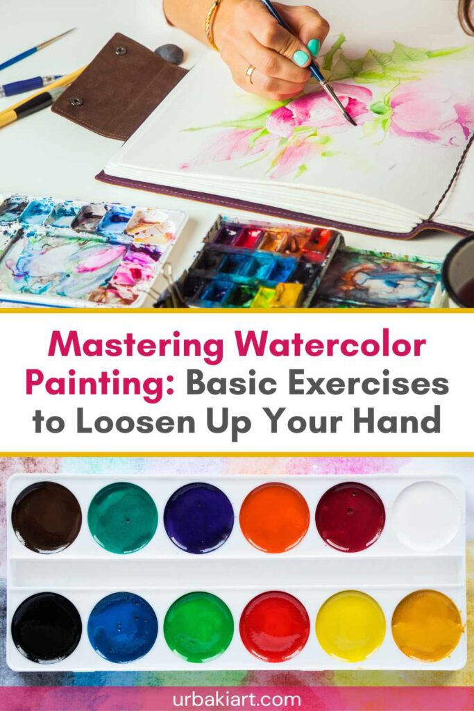 Mastering Watercolor Painting: Basic Exercises to Loosen Up Your Hand ...