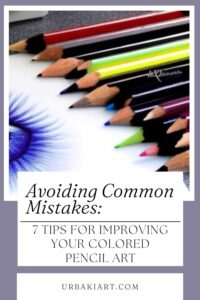 Avoiding Common Mistakes: 7 Tips for Improving Your Colored Pencil Art ...