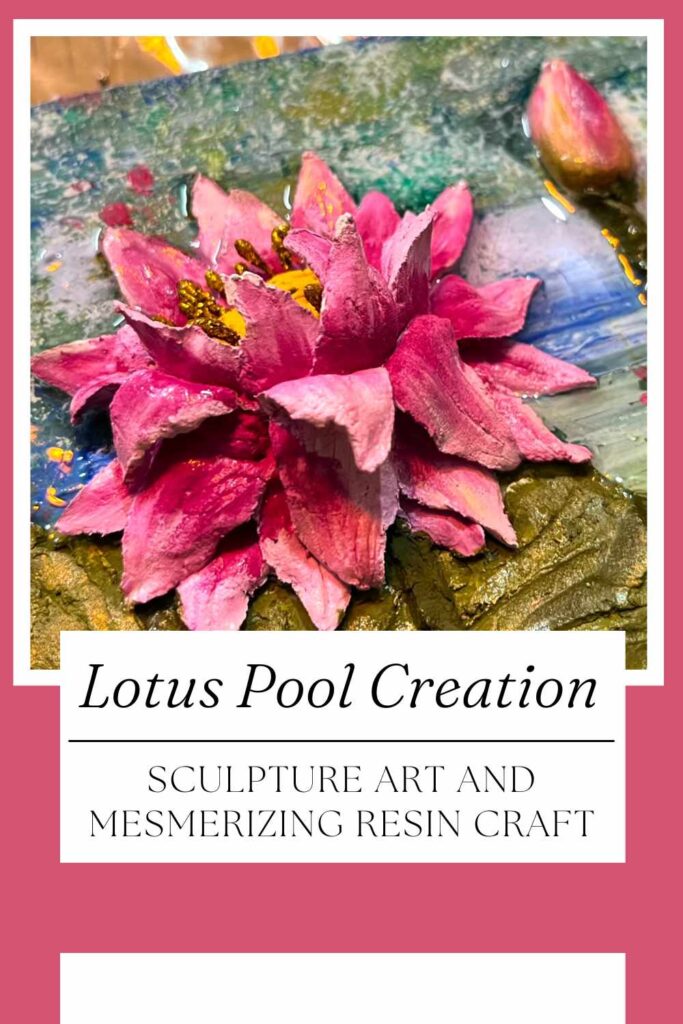 Lotus Pool Creation: Sculpture Art and Mesmerizing Resin Craft