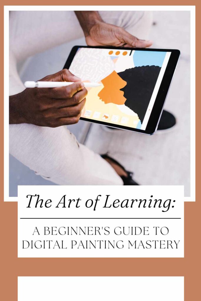 The Art of Learning: A Beginner's Guide to Digital Painting Mastery