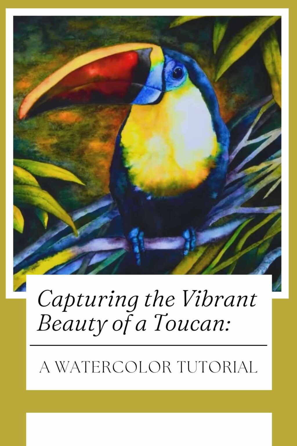 Capturing the Vibrant Beauty of a Toucan: A Watercolor Tutorial ...