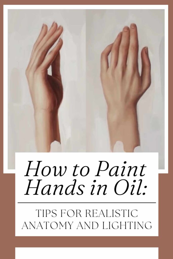How to Paint Hands in Oil: Tips for Realistic Anatomy and Lighting ...