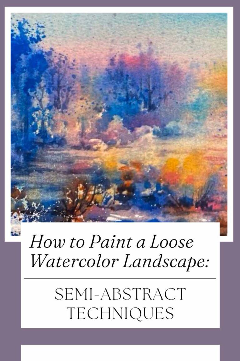 How to Paint a Loose Watercolor Landscape: Semi-Abstract Techniques ...