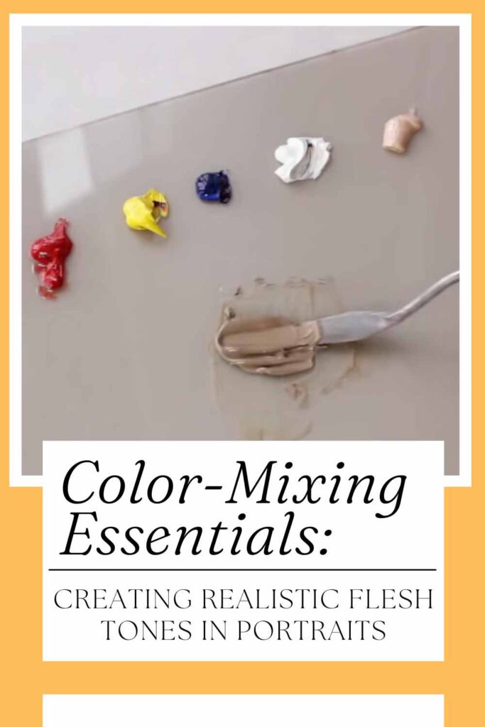 Color-Mixing Essentials: Creating Realistic Flesh Tones in Portraits ...