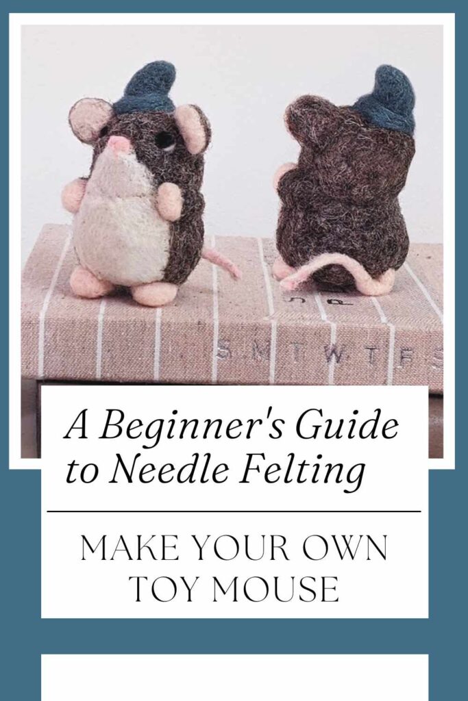 A Beginner's Guide to Needle Felting: Make Your Own Toy Mouse