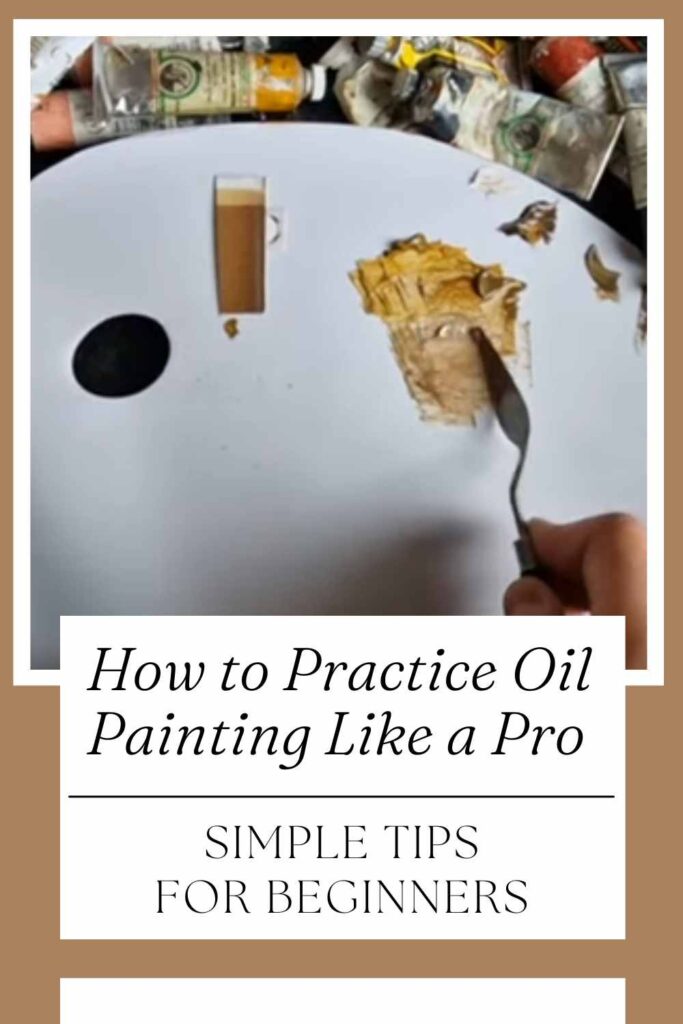 How to Practice Oil Painting Like a Pro: Simple Tips for Beginners ...