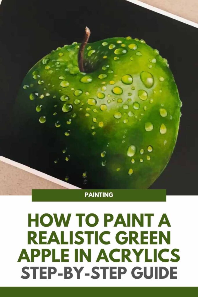How to Paint a Realistic Green Apple in Acrylics: Step-by-Step Guide